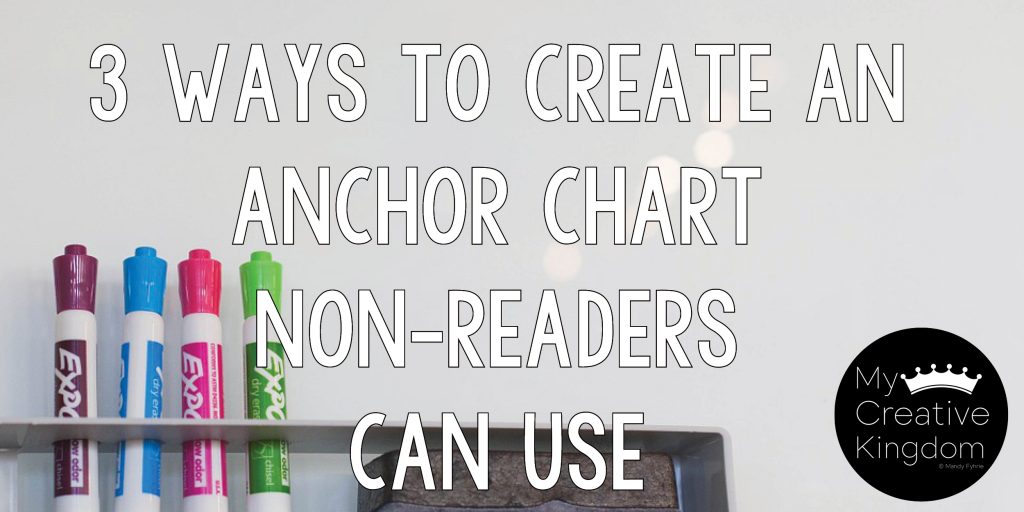 3 Ways to Create an Anchor Chart Non-Readers can Use - My Creative Kingdom